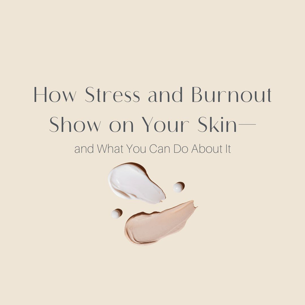 How Stress and Burnout Show on Your Skin—and What You Can Do About It ...